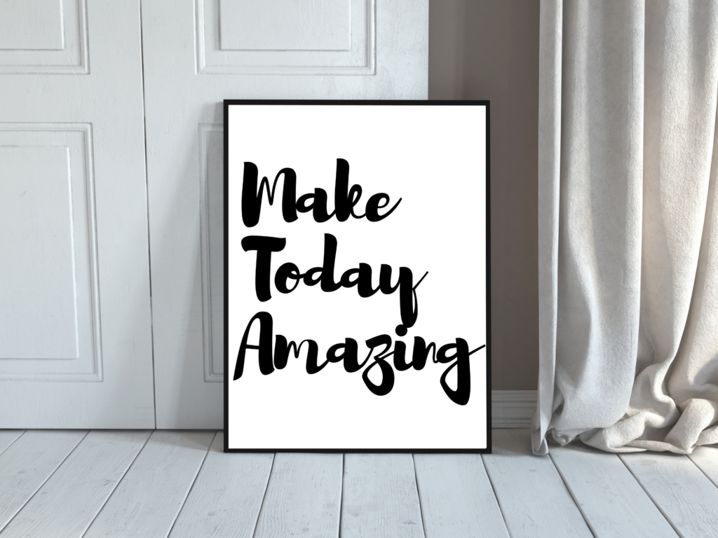 Make Today Amazing | Wall Art | Museum Quality Print