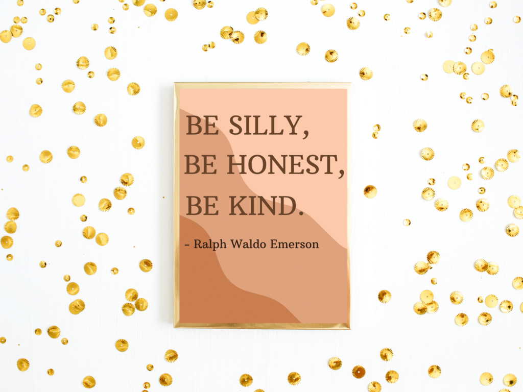 Ralph Waldo Emerson Quote - Be silly, be honest | Wall Art | Museum ...
