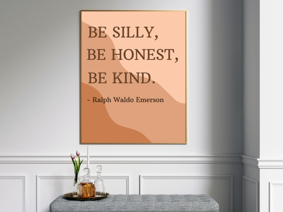 Ralph Waldo Emerson Quote - Be silly, be honest | Wall Art | Museum ...