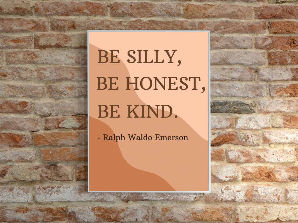Ralph Waldo Emerson Quote - Be silly, be honest | Wall Art | Museum ...