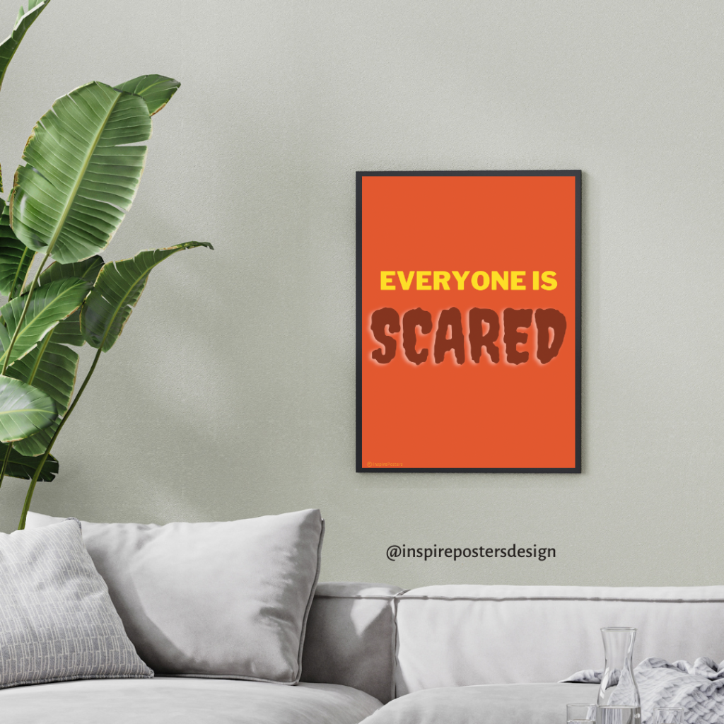 Everyone Is Scared | Wall Art | Museum Quality Print