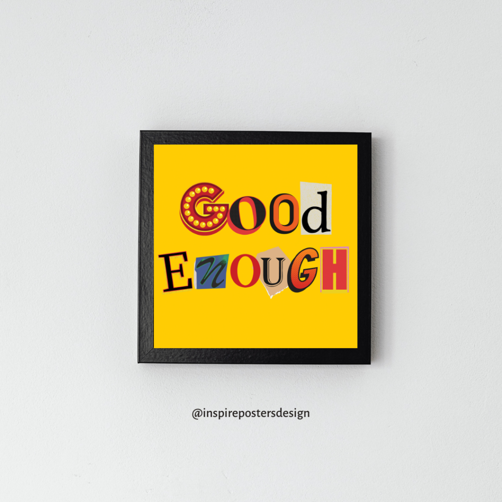 Good Enough | Wall Art | Museum Quality Print