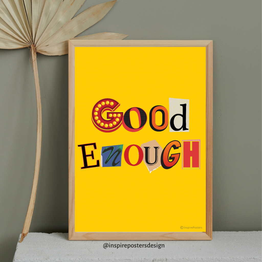 Good Enough | Wall Art | Museum Quality Print