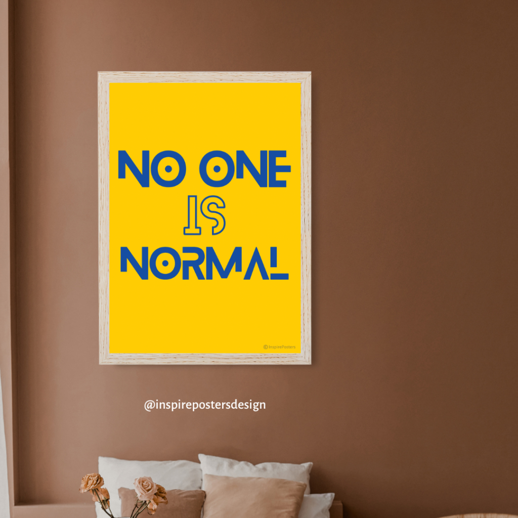 No One Is Normal | Wall Art | Museum Quality Print