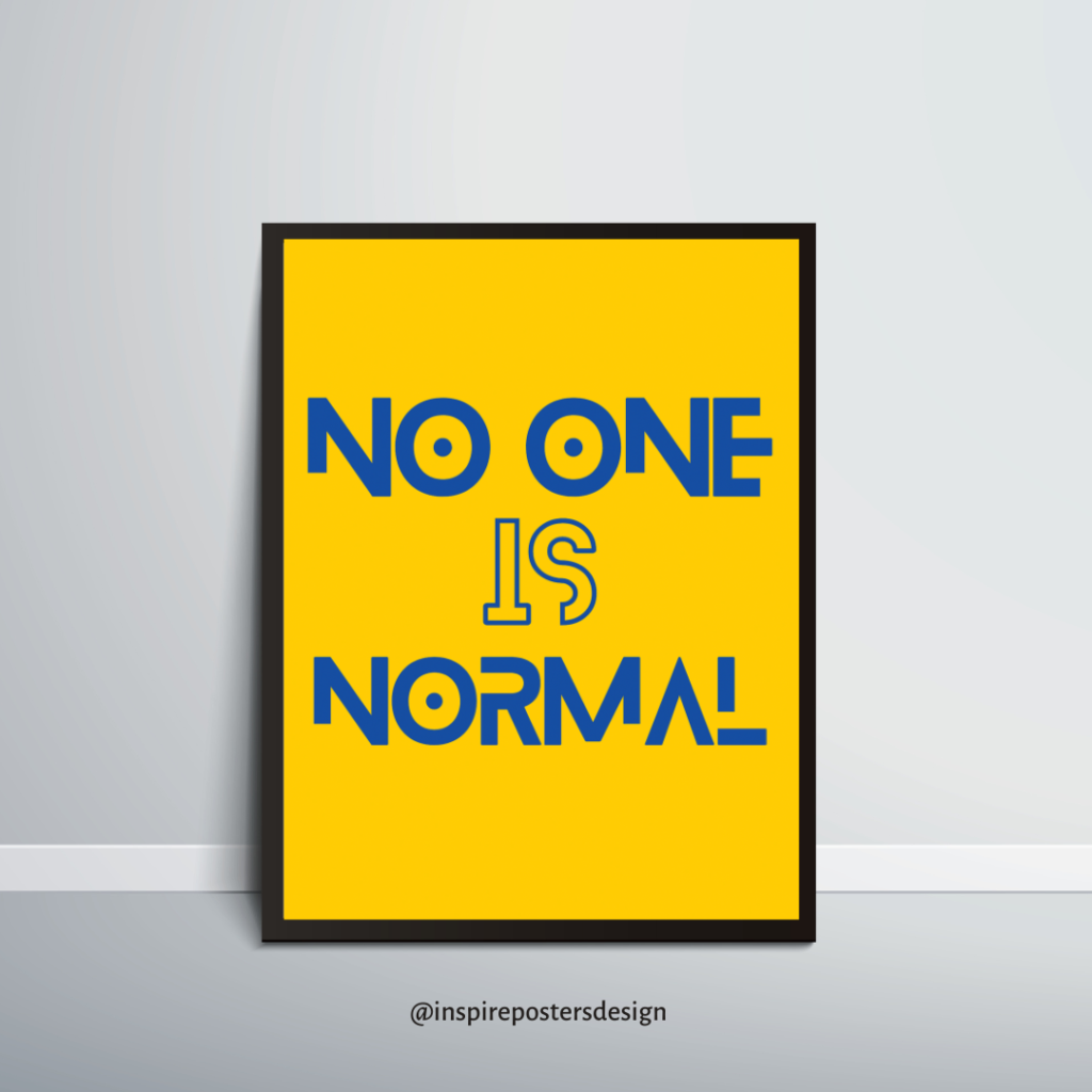 No One Is Normal | Wall Art | Museum Quality Print